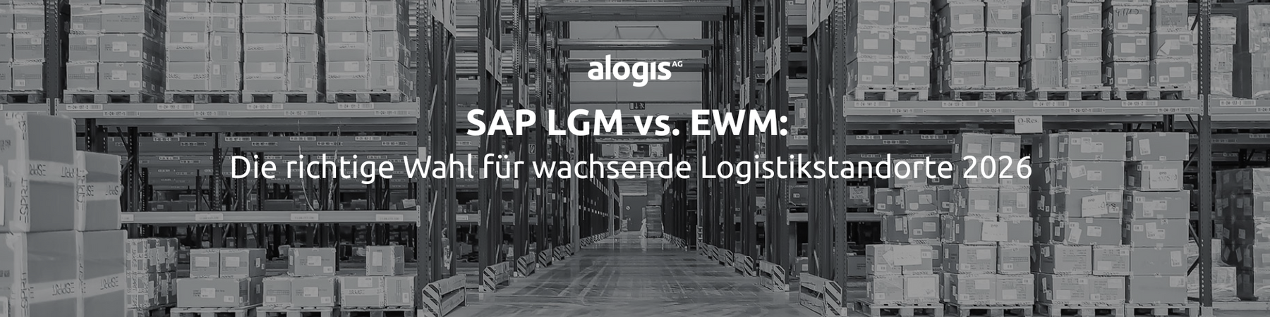 alogis – SAP LGM vs. EWM: Welche Lösung passt 2026 zu Ihrer Logistik?